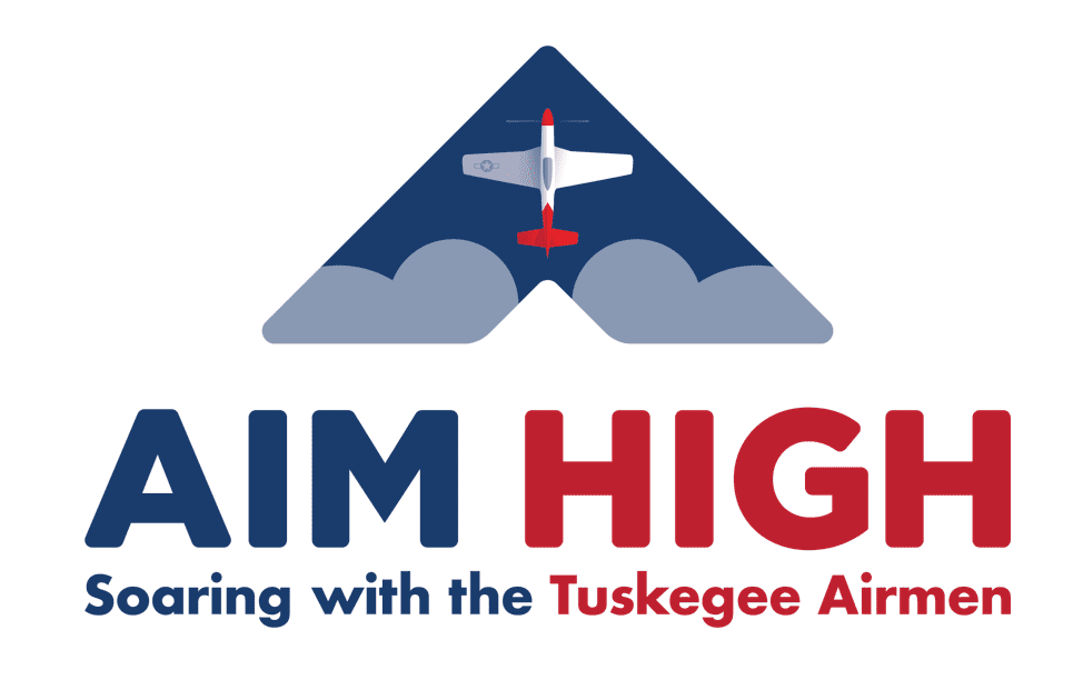 AIM HIGH: Soaring with the Tuskegee Airmen - Children’s Museum of ... AIM HIGH: Soaring with the Tuskegee Airmen - Children’s Museum of ...
